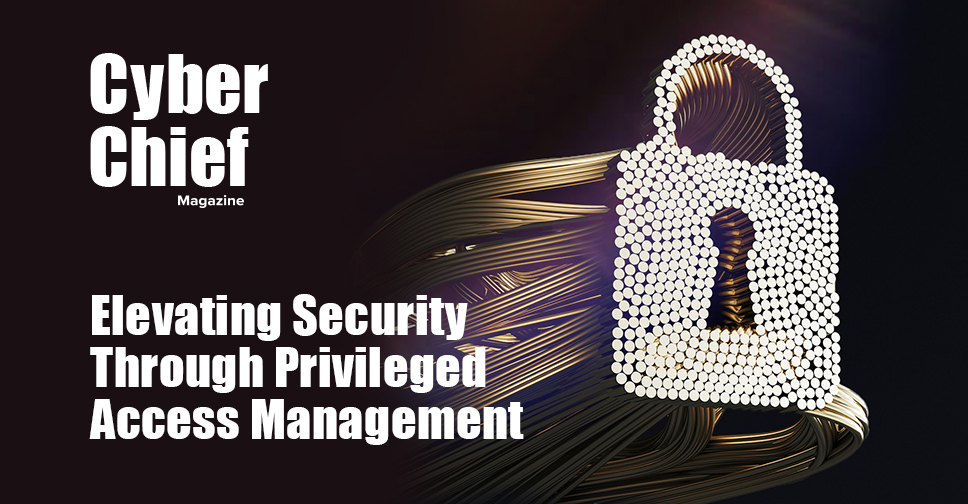 Cyber Chief Magazine | Cyber Chief Magazine | Elevating Security ...