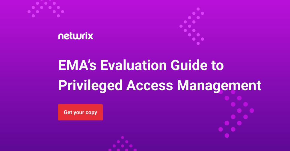 EMA’s Evaluation Guide to Privileged Access Management (PAM)