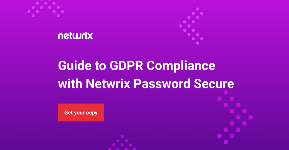 Your Guide to GDPR Compliance with Netwrix Password Secure
