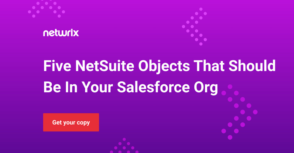 Five NetSuite Objects That Should Be In Your CRM