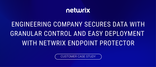 Leading Engineering Company Secures Data with Easy Deployment and ...