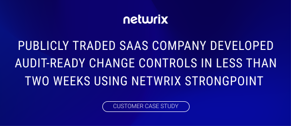How a Publicly Traded SaaS Company Developed Audit-Ready Change Controls in Less Than Two Weeks ...