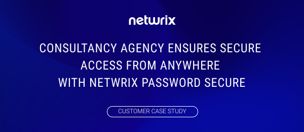 Consultancy Agency Ensures Secure Access from Anywhere with Netwrix Password Secure