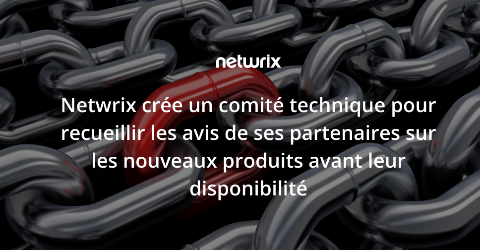 Netwrix Establishes Partner Technical Committee to Collect Pre-Release ...