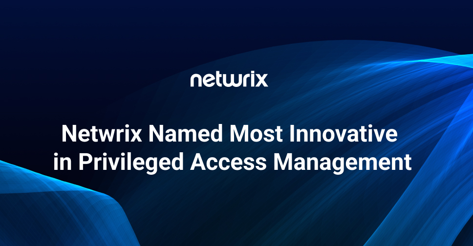 Netwrix Named Most Innovative in Privileged Access Management