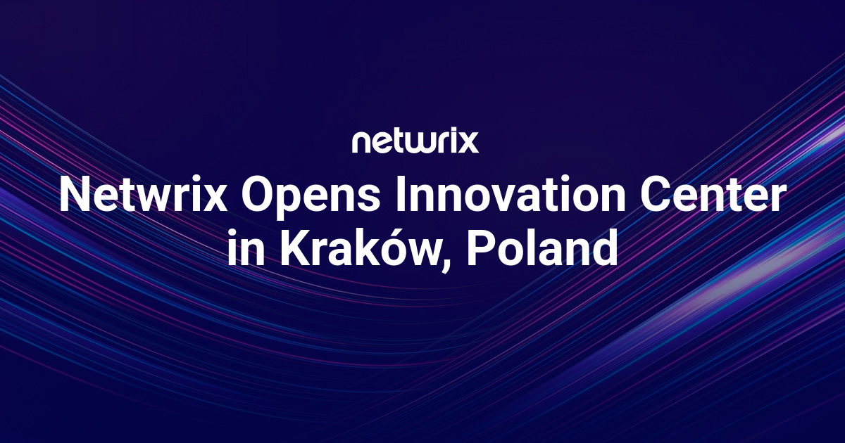 Netwrix Opens Innovation Center in Kraków, Poland and Hires Local ...