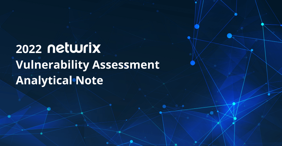 Netwrix Research | 2022 Vulnerability Assessment Analytical Note