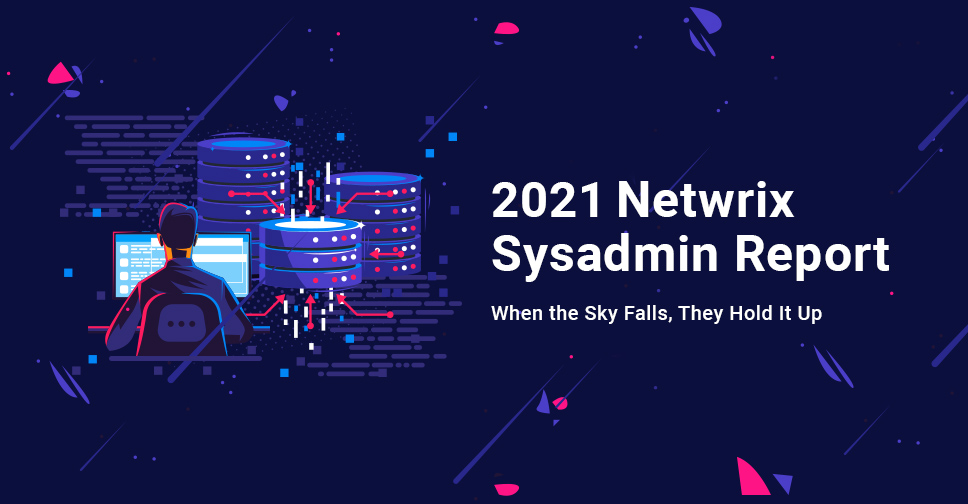 Netwrix Research | 2021 Sysadmin Report