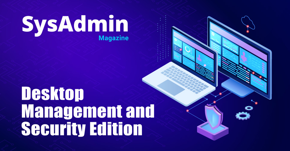 SysAdmin Magazine | Desktop Management and Security Edition